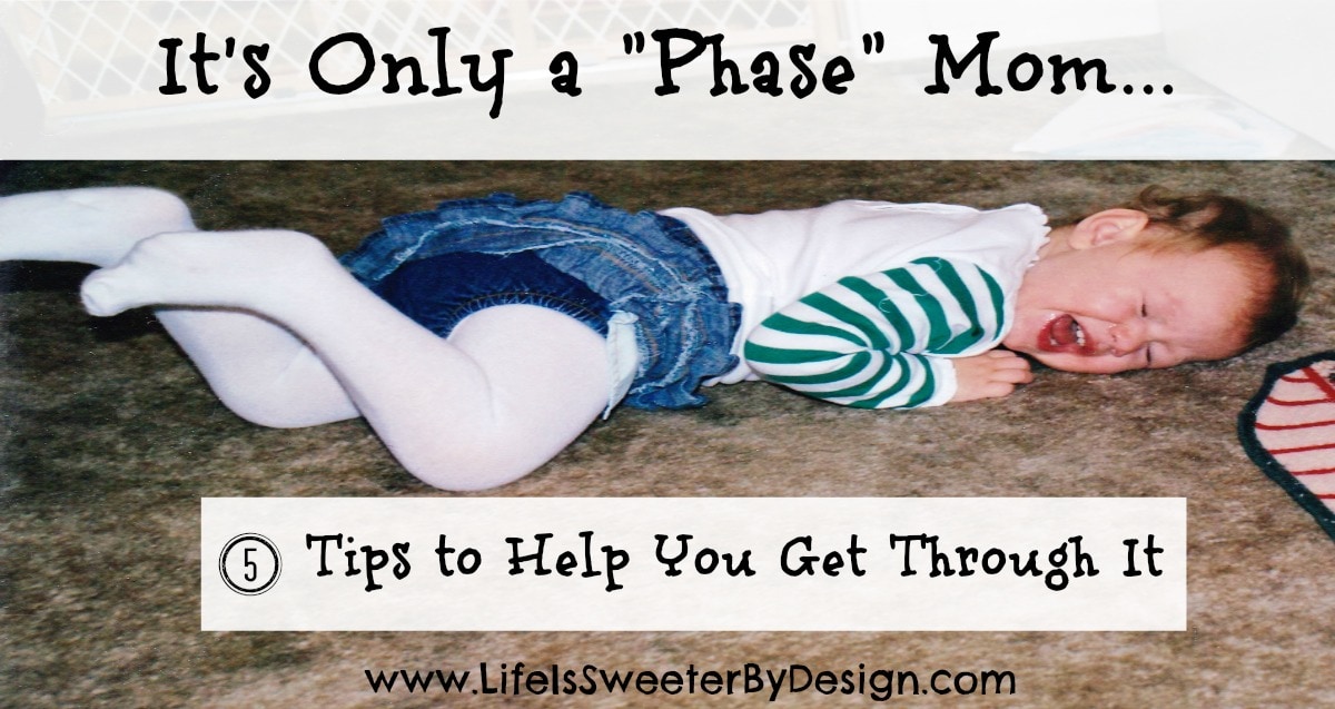 It's Only a Phase Mom - Life is Sweeter By Design