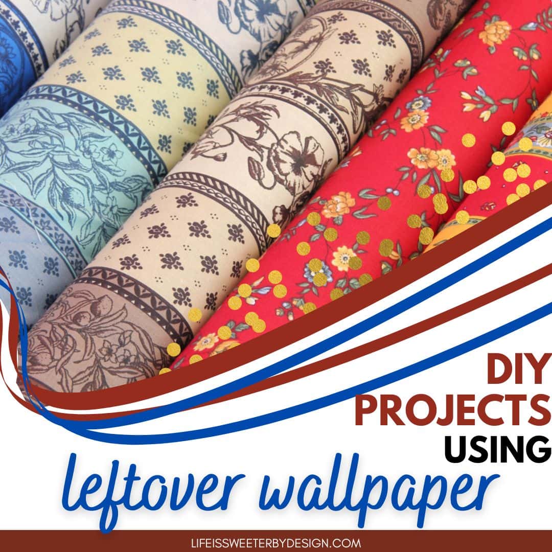 10 Fun & Easy DIY Projects Using Leftover Wallpaper - Life is Sweeter ...
